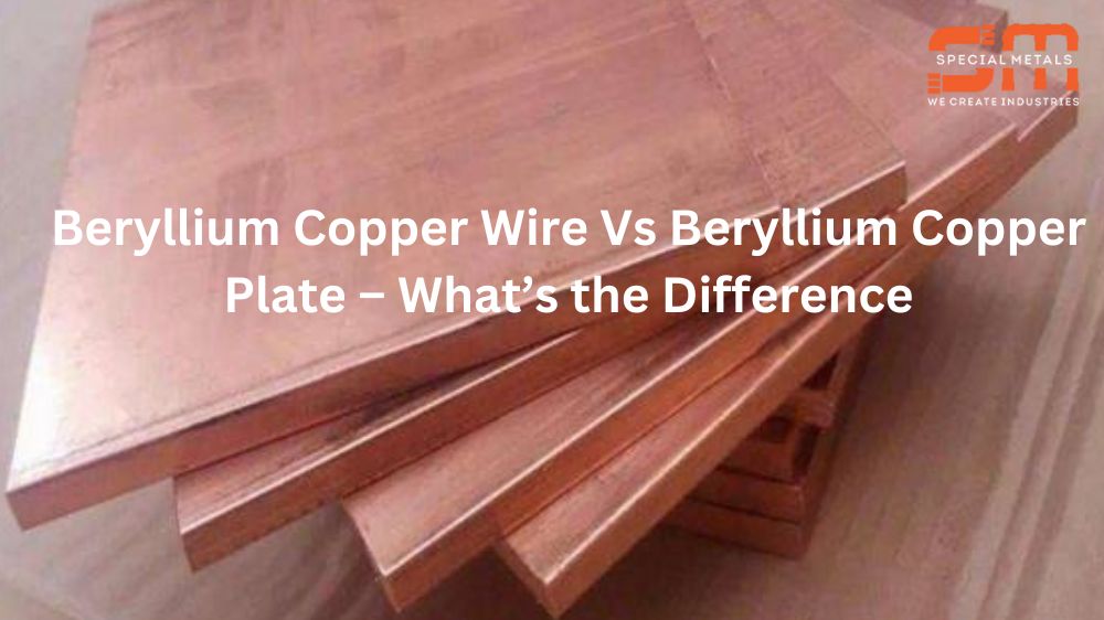 Beryllium Copper Wire Vs Beryllium Copper Plate – What's the Difference?